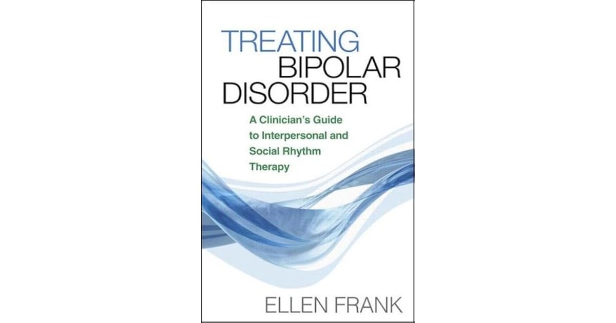 Treating Bipolar Disorder: A Clinician's Guide to Interpersonal and ...