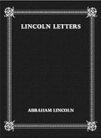 Lincoln Letters by Abraham Lincoln