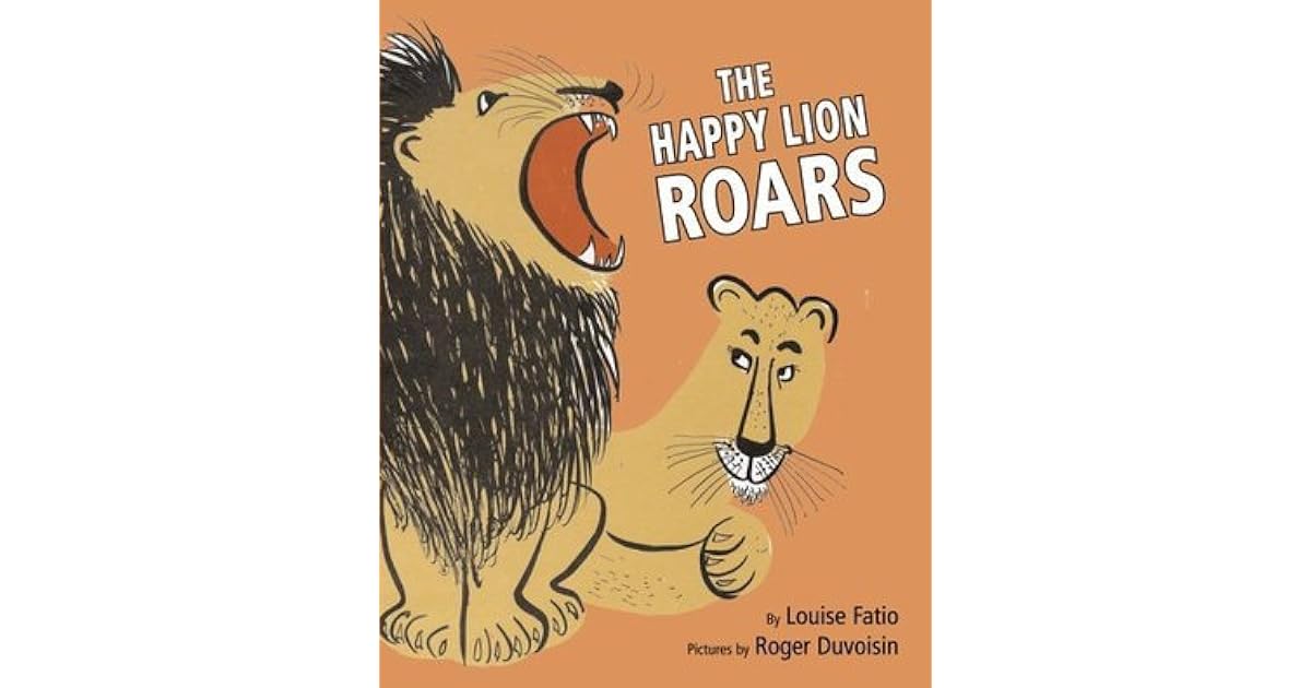 The Happy Lion Roars by Louise Fatio