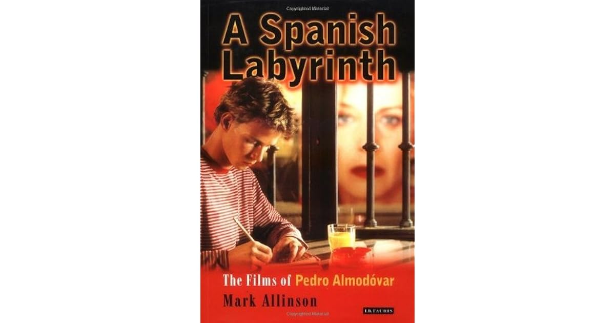 A Spanish Labyrinth: Films of Pedro Almodóvar, The by Mark Allinson