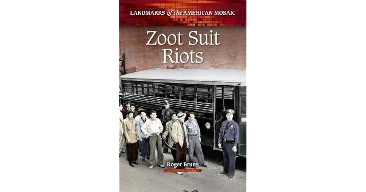 Zoot Suit Riots by Roger A. Bruns