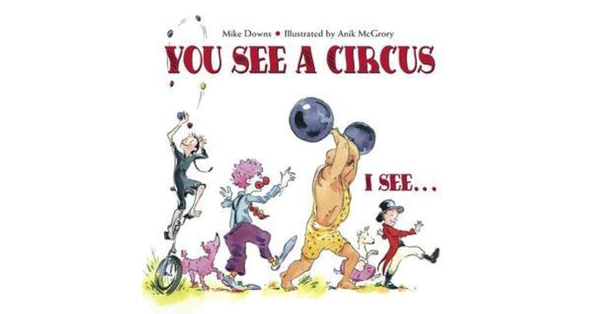You See a Circus, I See... by Mike Downs