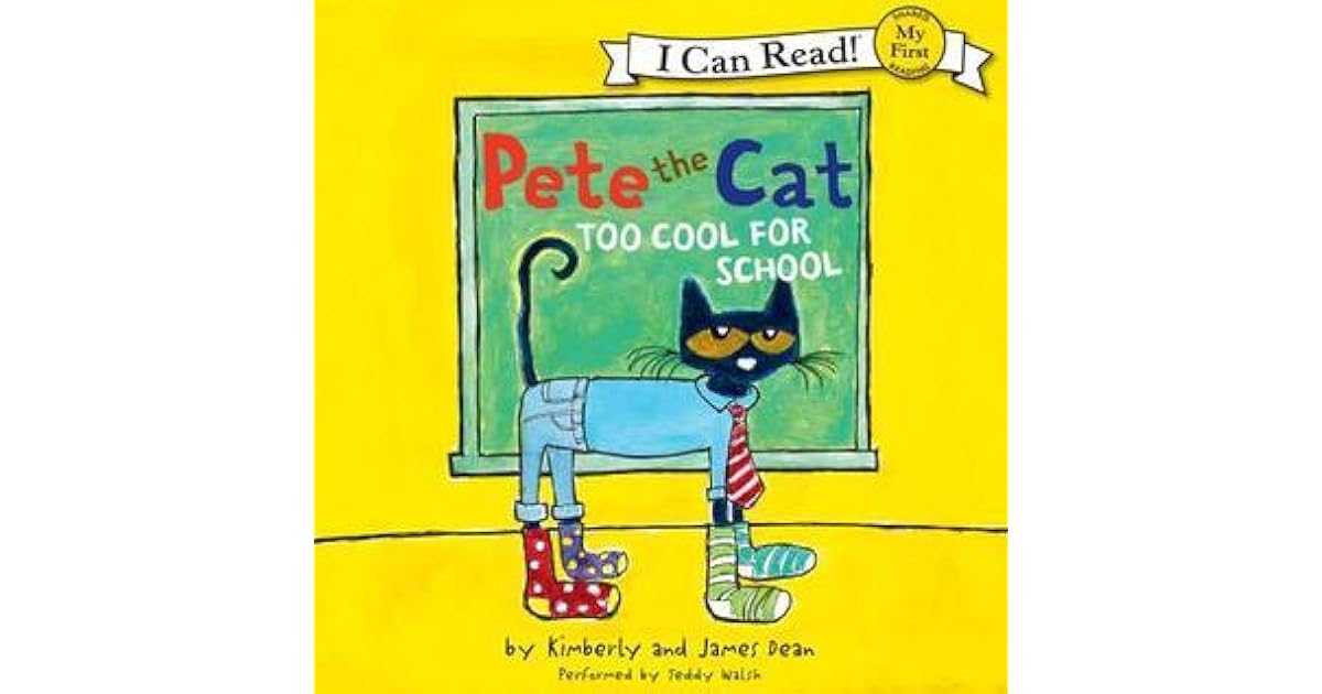 Pete the Cat: Too Cool for School by Kimberly Dean