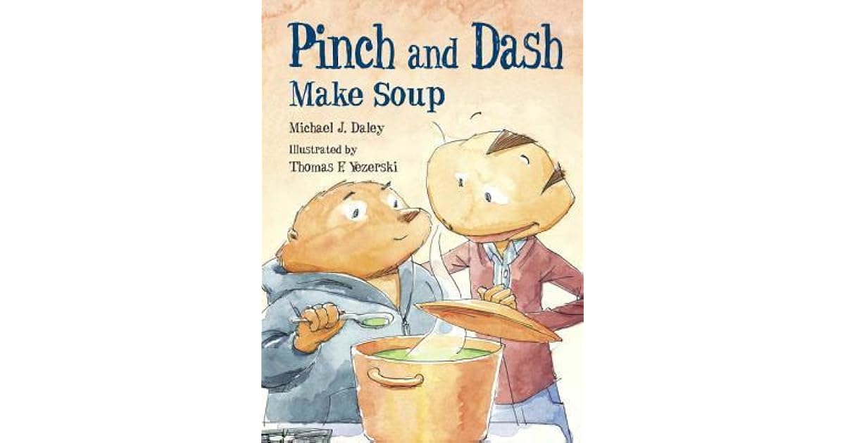 Pinch and Dash Make Soup by Michael J. Daley