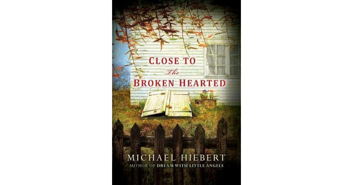 Close To the Broken Hearted by Michael Hiebert