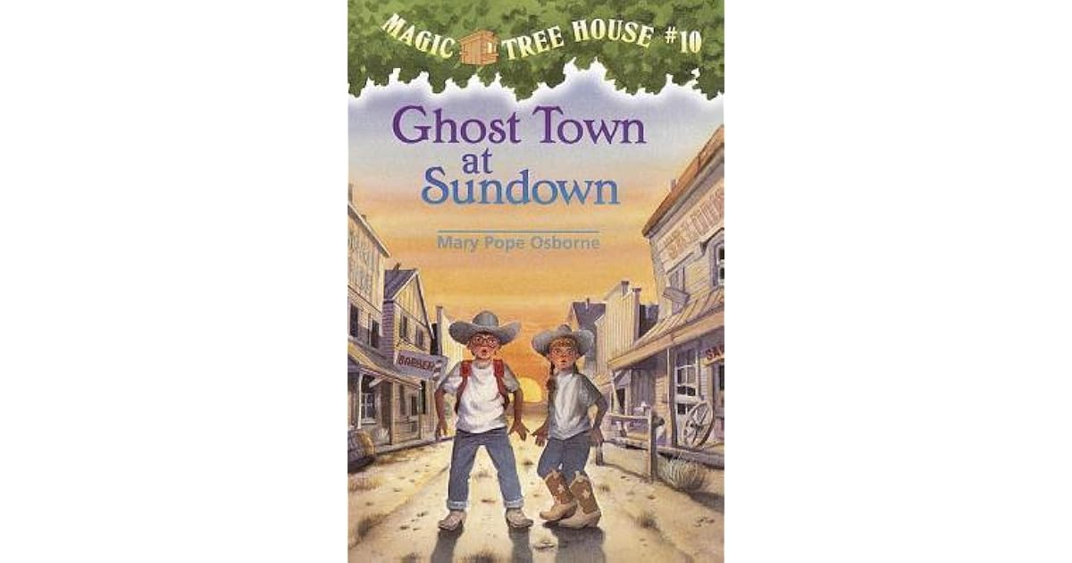 Ghost Town at Sundown (Magic Tree House #10) by Mary Pope Osborne