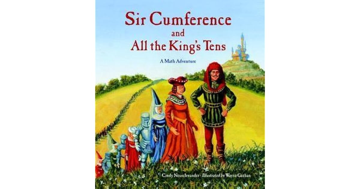 Sir Cumference and All the King's Tens by Cindy Neuschwander