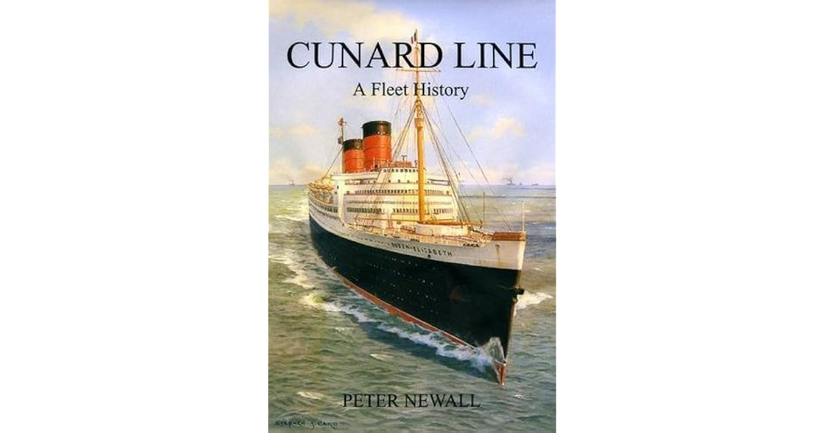 Cunard Line: A Fleet History by Peter Newall