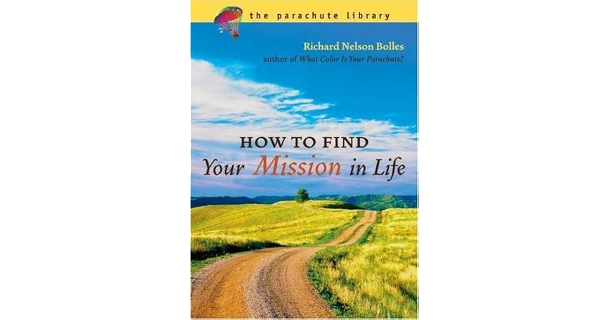 How to Find Your Mission in Life by Richard Nelson Bolles
