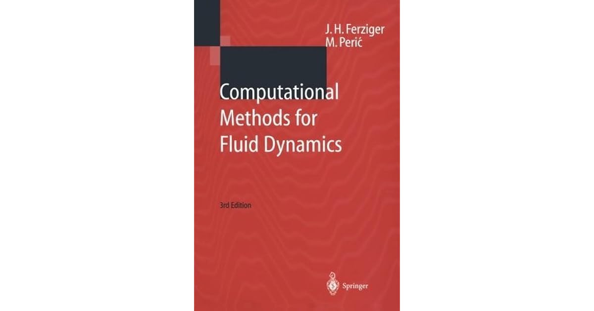 Computational Methods for Fluid Dynamics by Joel H. Ferziger