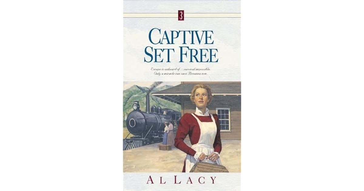 Captive Set Free (Angel of Mercy #3) by Al Lacy