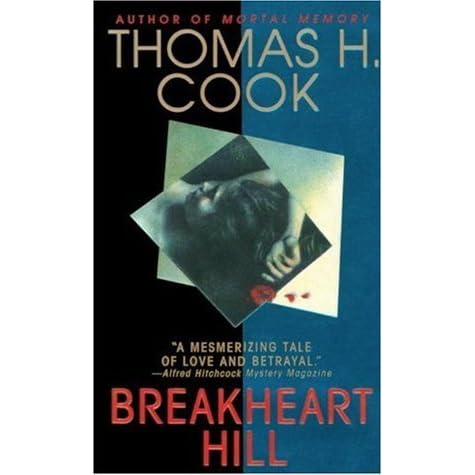 Breakheart Hill by Thomas H. Cook — Reviews, Discussion, Bookclubs, Lists