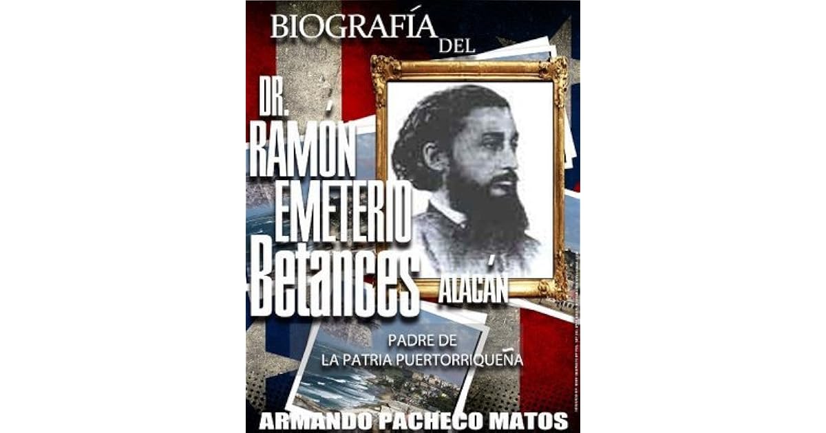 Biografía del Dr. Ramón Emeterio Betances Alacán: Padre de la Patria ...