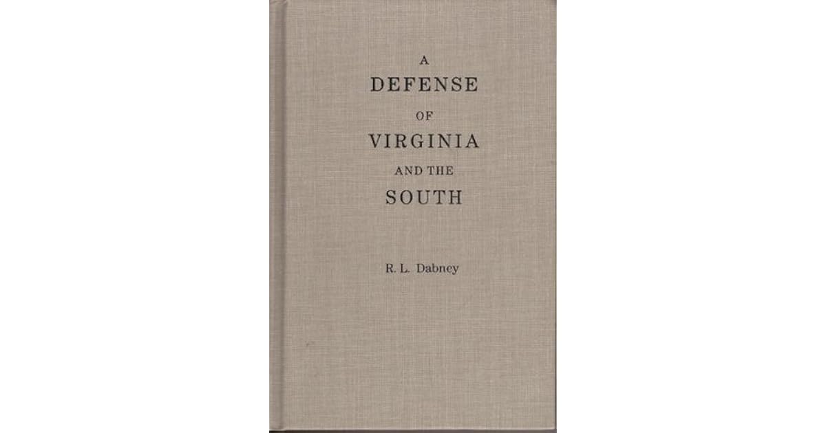 Dabney's Defense of Virginia and the South, Annotated. by Robert Lewis ...