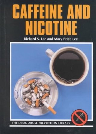 Caffeine and Nicotine by Richard S. Lee