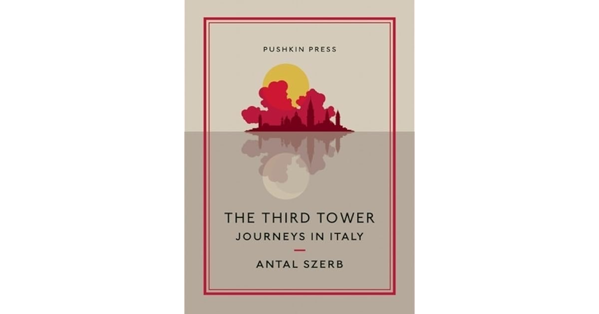 The Third Tower: Journeys in Italy by Antal Szerb