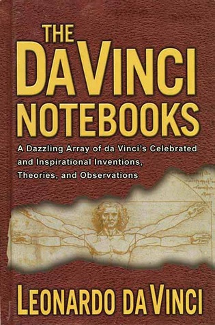 The Da Vinci Notebooks: A Dazzling Array of da Vinci's Celebrated and ...