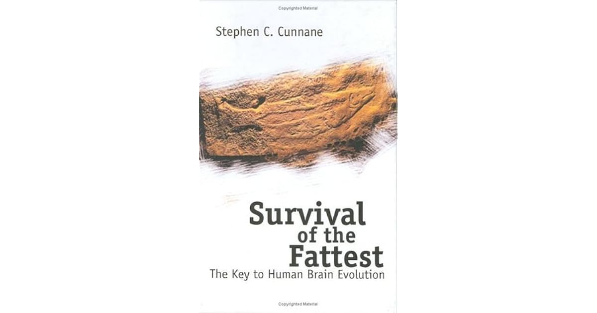 Survival of the Fattest: The Key to Human Brain Evolution by Stephen C ...