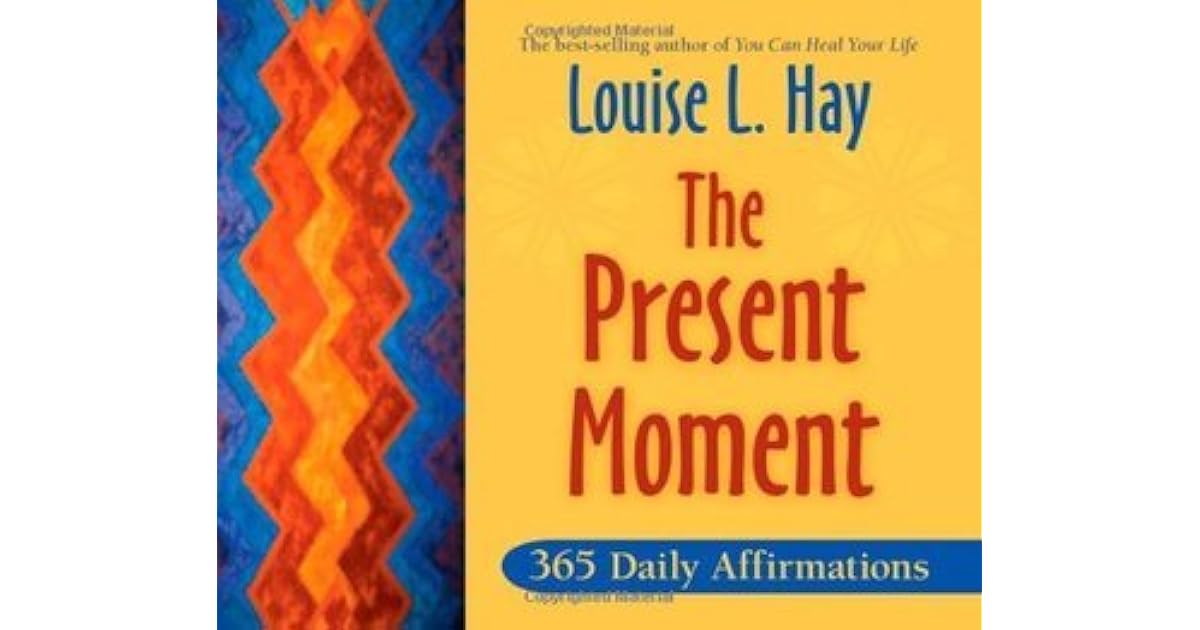 The Present Moment: 365 Daily Affirmations by Louise L. Hay
