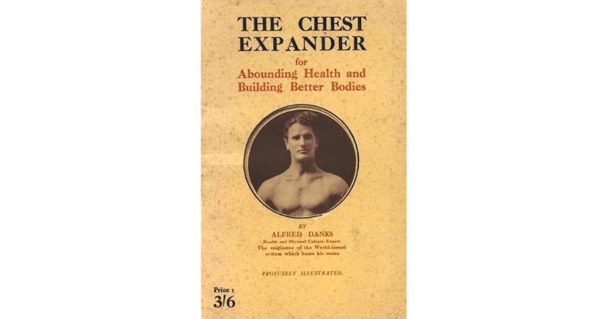 The Chest Expander for Abounding Health and Building Better Bodies by ...