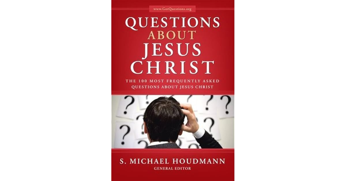 Questions about Jesus Christ: The 100 Most Frequently Asked Questions ...