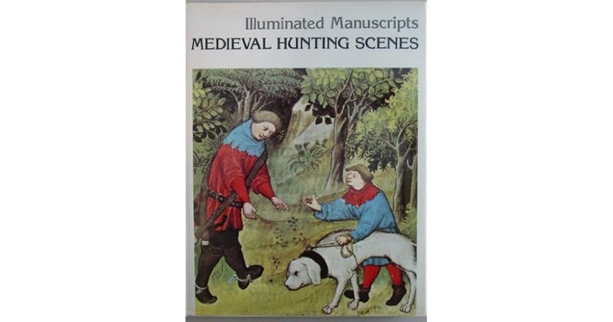 Medieval hunting scenes: ("The Hunting Book" by Gaston Phoebus ...
