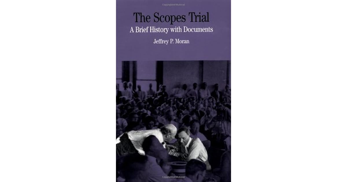 The Scopes Trial: A Brief History with Documents by Jeffrey P. Moran