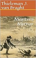 Martyrs Mirror by Thieleman J. Van Braght