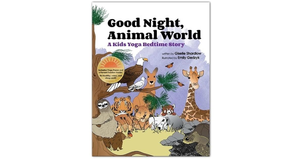 Good Night, Animal World: A Kids Yoga Bedtime Story by Giselle Shardlow