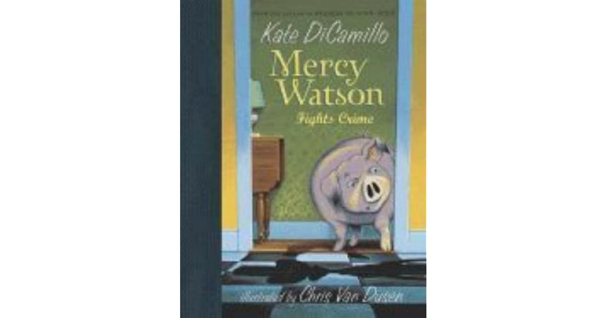 Mercy Watson Fights Crime by Kate DiCamillo