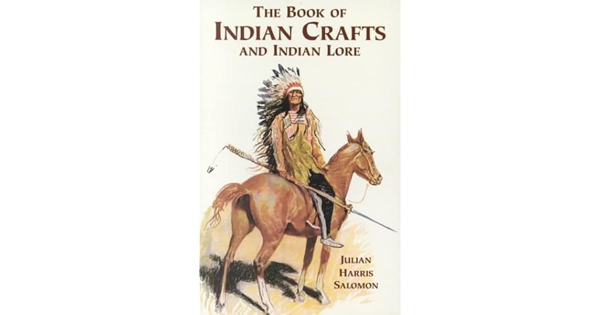 The Book of Indian Crafts and Indian Lore by Julian Harris Salomon