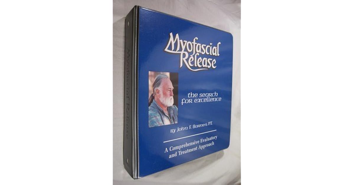 Myofascial Release: The Search for Excellence--A Comprehensive ...