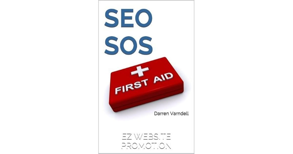 SEO SoS: Search Engine Optimization First Aid Guide by Darren Varndell