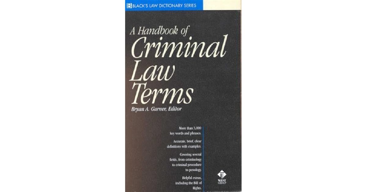 A Dictionary Of Criminal Law Terms By Bryan A Garner