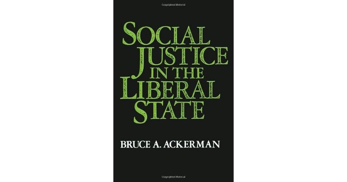 Social Justice in the Liberal State by Bruce A. Ackerman