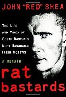 Rat Bastards: The South Boston Irish Mobster Who Took the Rap When ...