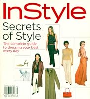 InStyle: Secrets of Style: The Complete Guide to Dressing Your Best ...