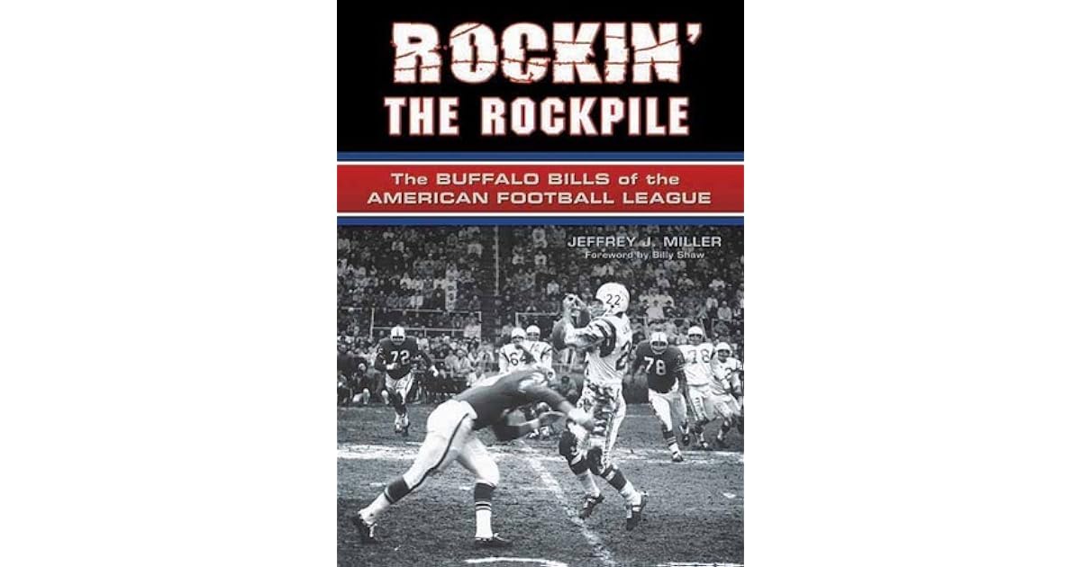 Rockin' the Rockpile: The Buffalo Bills of the American Football League ...