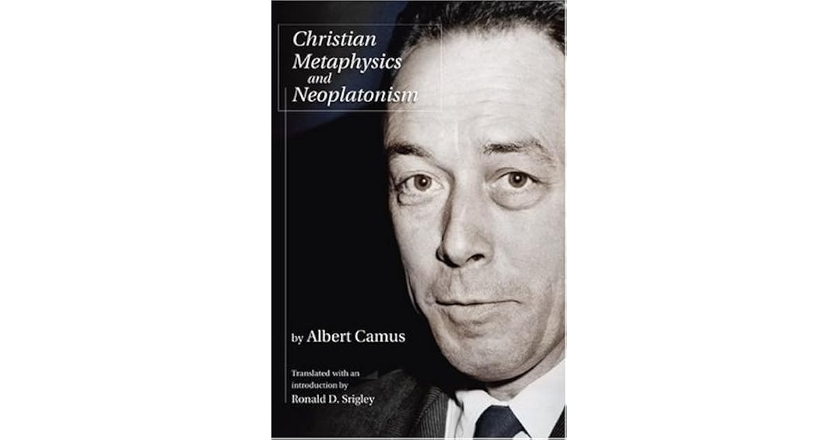 Christian Metaphysics & Neoplatonism by Albert Camus