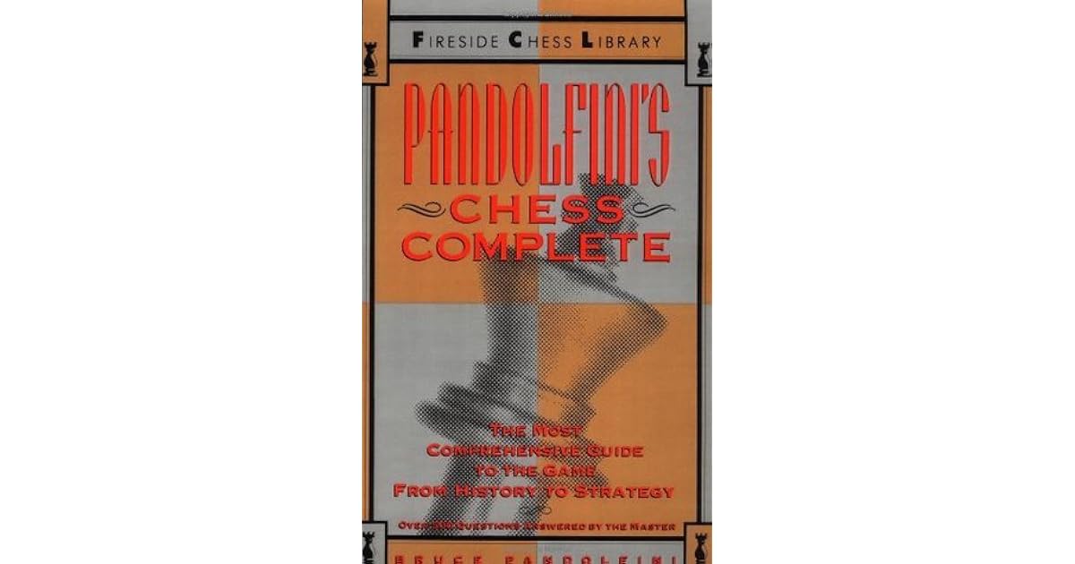Pandolfini's Chess Complete: The Most Comprehensive Guide to the Game ...