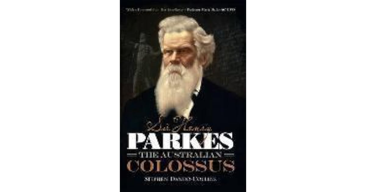 Sir Henry Parkes: The Australian Colossus by Stephen Dando-Collins