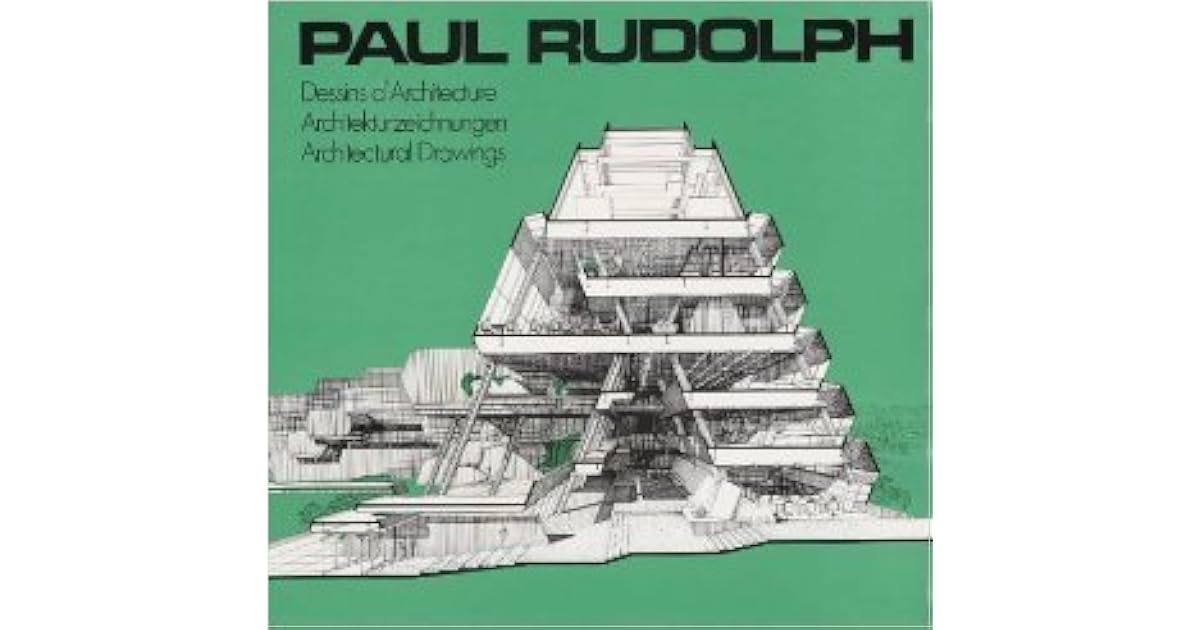 Paul Rudolph: Architectural Drawings by Paul Rudolph