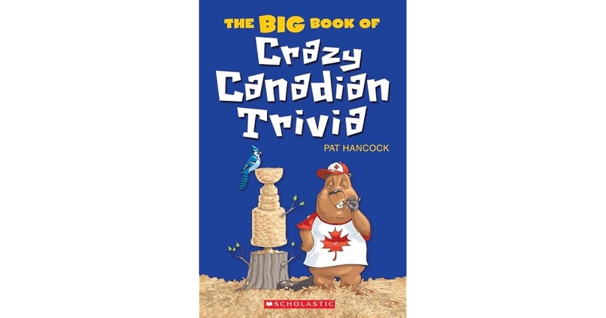The Big Book of Crazy Canadian Trivia by Pat Hancock