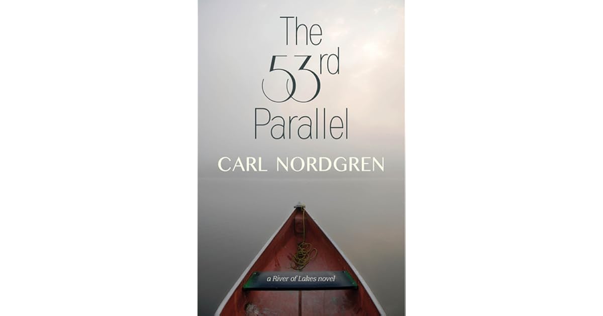 The 53rd Parallel (River of Lakes, #1) by Carl Nordgren