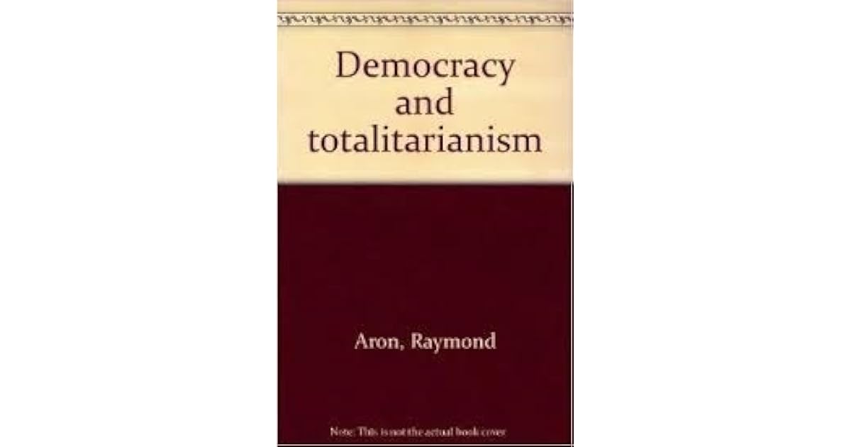 Democracy and Totalitarianism by Raymond Aron