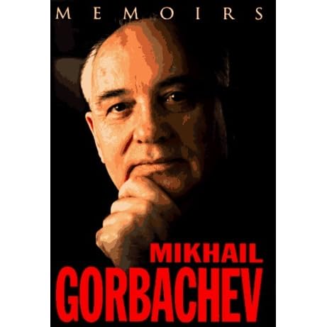 Memoirs by Mikhail Gorbachev — Reviews, Discussion, Bookclubs, Lists