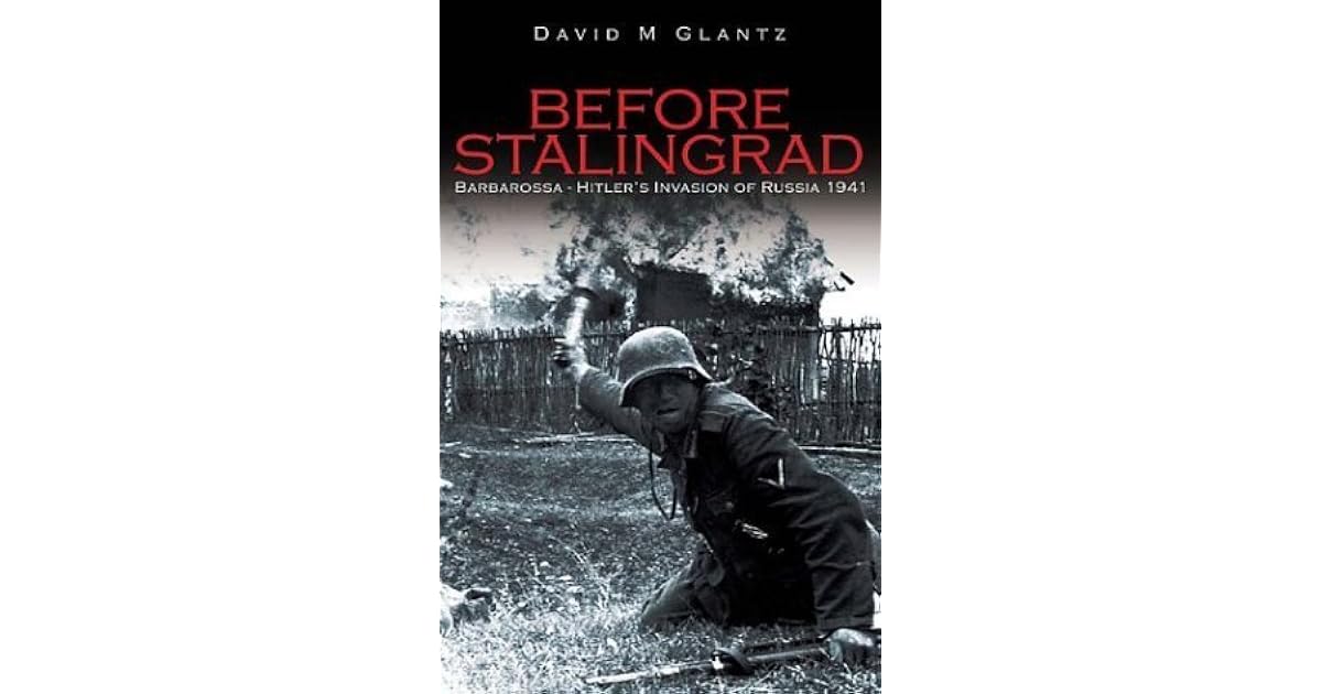 Before Stalingrad: Barbarossa, Hitler's Invasion of Russia 1941 by ...