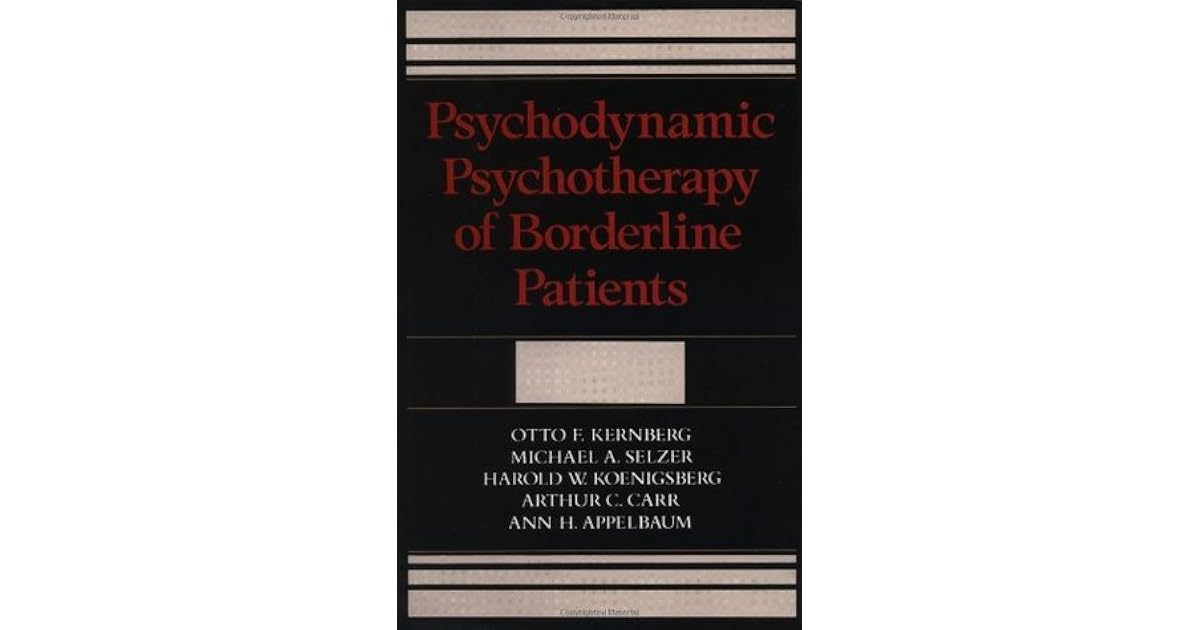 Psychodynamic Psychotherapy Of Borderline Patients by Otto F. Kernberg