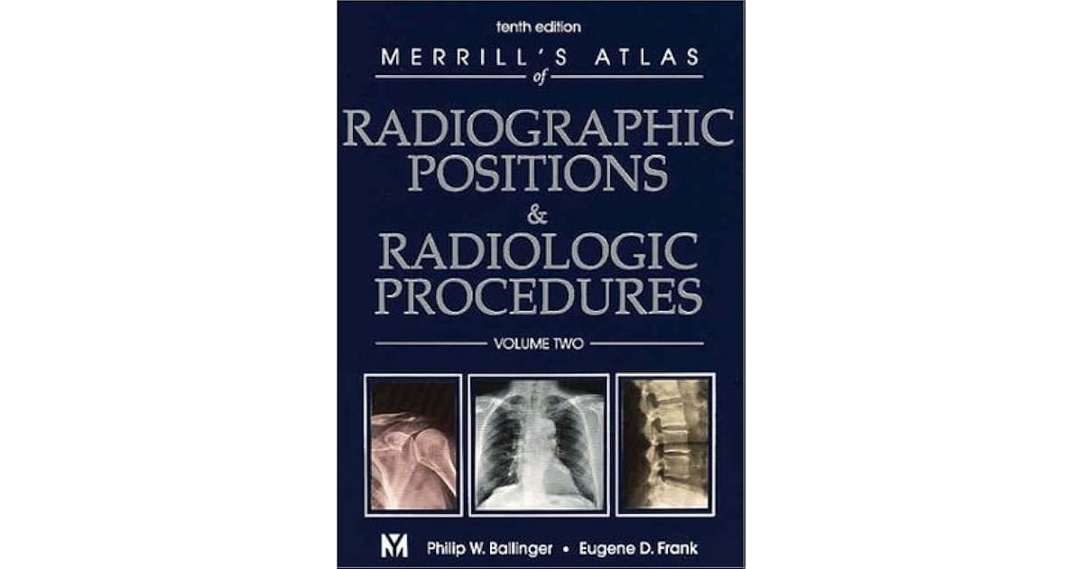 Merrill's Atlas of Radiographic Positions & Radiologic Procedures, 3 ...