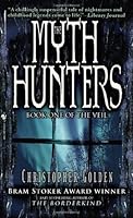 The Myth Hunters (The Veil, #1) by Christopher Golden